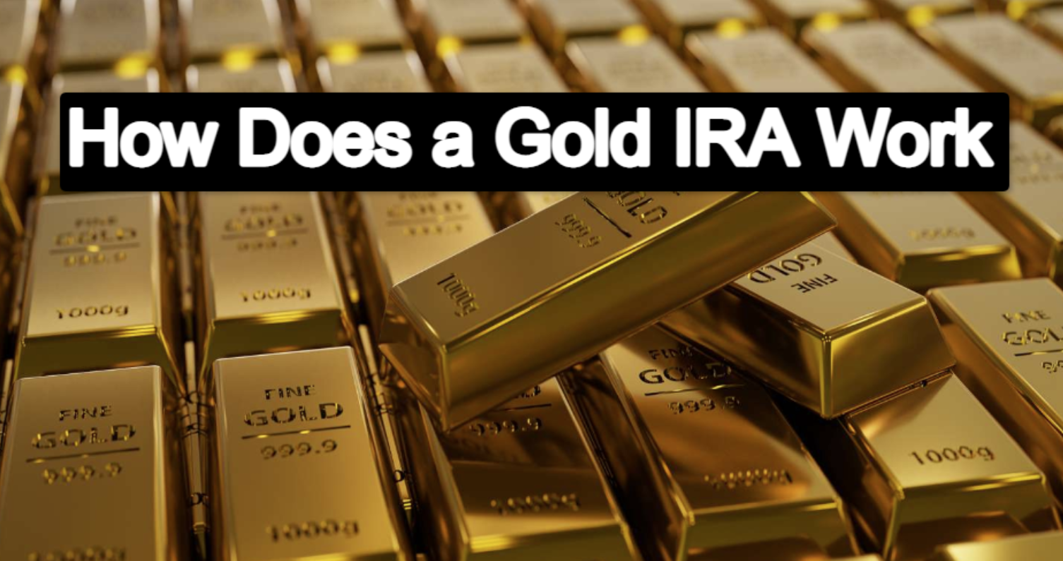 How Does a Gold IRA Work: All You Need to Know (2023 Update) (October 2025)