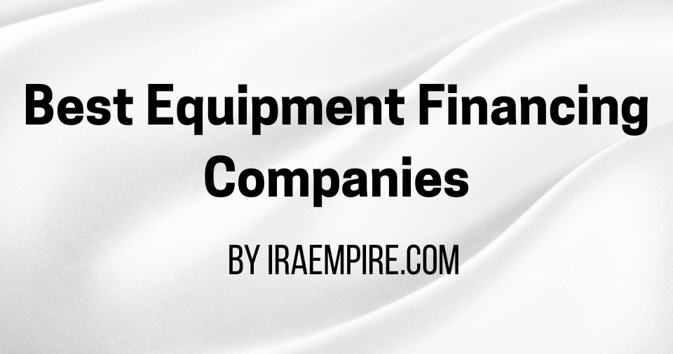 Best Equipment Financing Companies (February 2026)